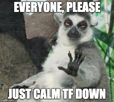 Calm down! - Imgflip