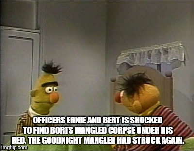 The good night mangler. - Imgflip