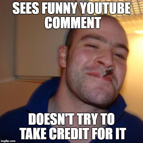 Good Guy Greg Meme - Imgflip