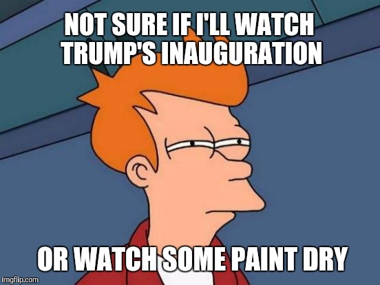 I'll be watching paint dry - Imgflip