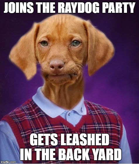 raydog is the best - Imgflip