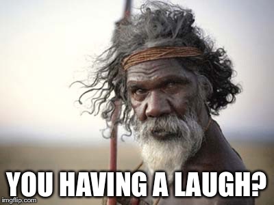 Skeptical aborigine - Imgflip