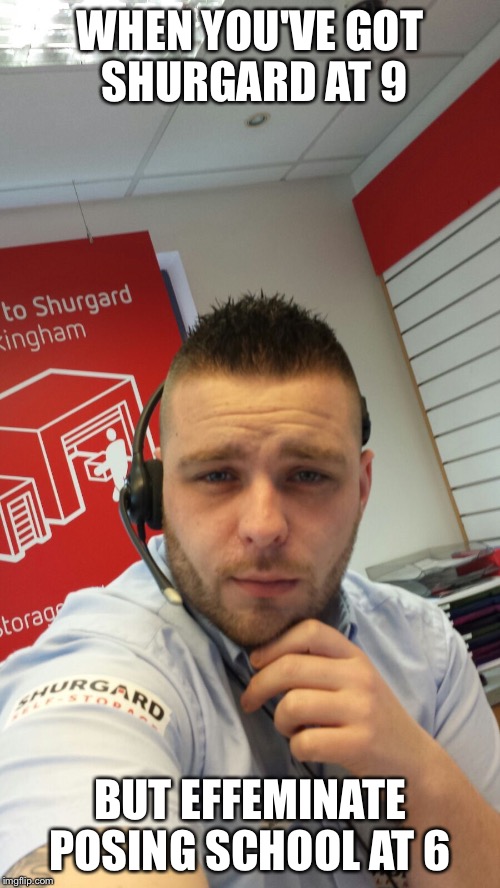 Shurgard @9 - Imgflip