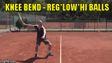 Tennis: Knee Bend Reg-Low-Hi Ball - Imgflip