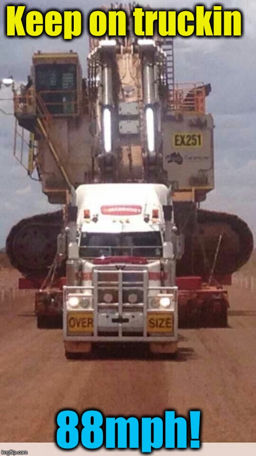 Respect truckers. They do the hard stuff, so you can sit around and ...