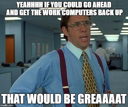 That Would Be Great Meme - Imgflip