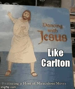 Dancing with Jesus like Carlton - Imgflip