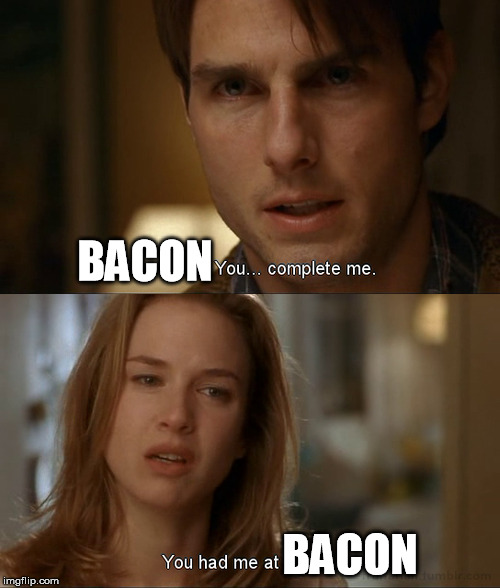 And cook things in bacon grease for those I do. - Imgflip