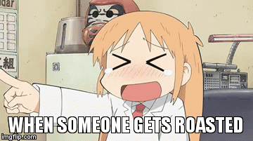 When someone gets roasted - Imgflip