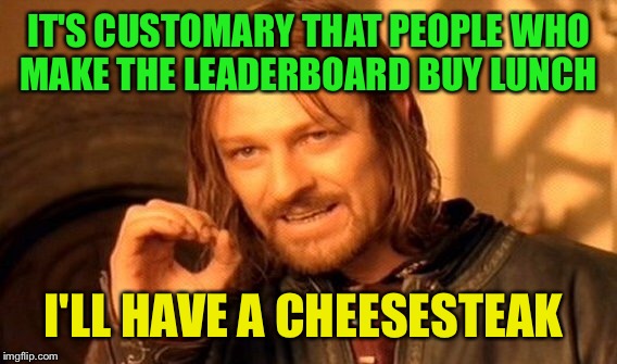 Thank you for helping me finally get on the leaderboard. - Imgflip