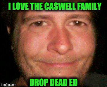 Drop Dead Ed - Imgflip