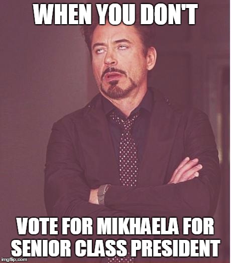 School President Memes So My Friend Was Running For Class President
