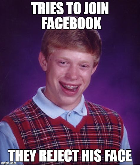 Bad Luck Brian Meme - Imgflip