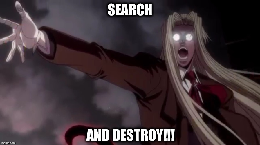 Image tagged in search and destroy - Imgflip