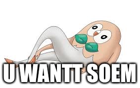 Weird Rowlet for Rowlet week! A leolizard event! - Imgflip
