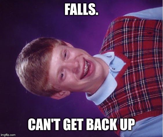 Bad Luck Brian Meme - Imgflip