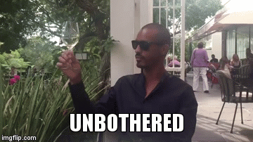 Unbothered - Imgflip