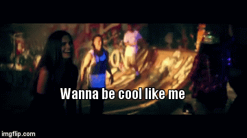 Wanna be cool like me - Imgflip