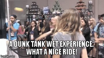 A dunk tank wet experience. What a nice ride! - Imgflip
