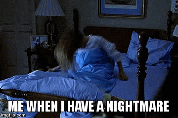 Nightmares. - Imgflip