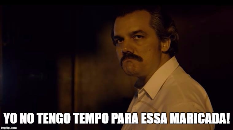 Image tagged in escobar - Imgflip