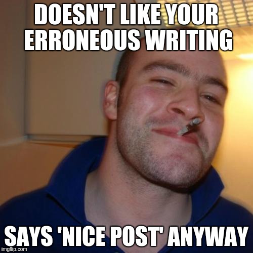 Good Guy Greg Meme - Imgflip