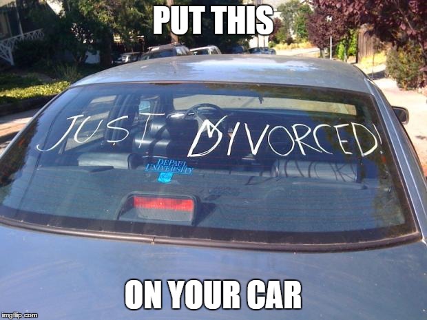 just divorced - Imgflip