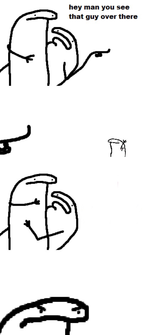 Hey Man You See That Guy Over There Blank Template Imgflip