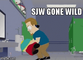 SJW gone wild - Imgflip