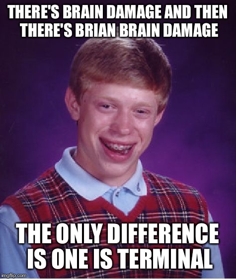 Bad Luck Brian Meme - Imgflip
