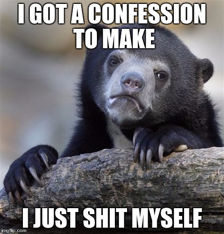 Confession Bear Meme - Imgflip