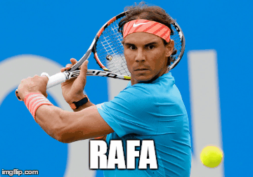 RAFA NADAL - Imgflip