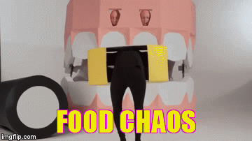 food chaos - Imgflip