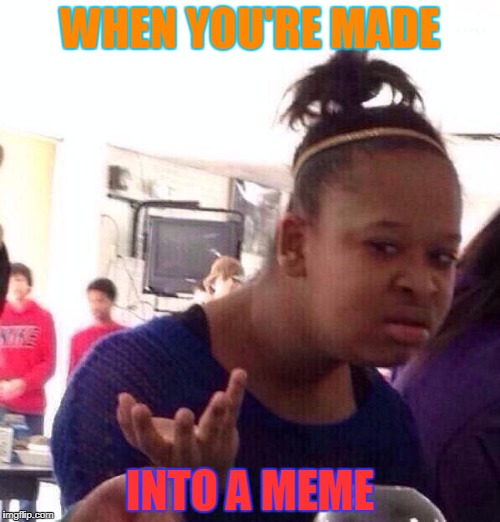 Black Girl Wat Meme - Imgflip