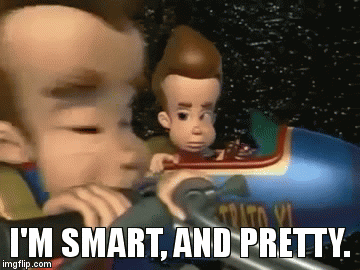 I'm smart, and pretty. - Imgflip
