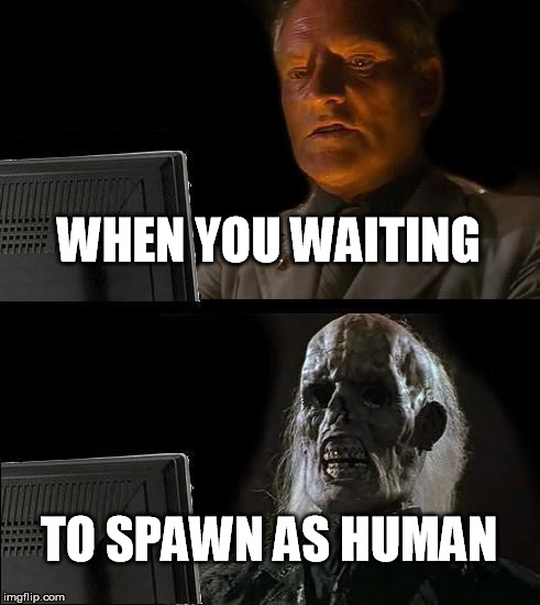 I'll Just Wait Here Meme - Imgflip
