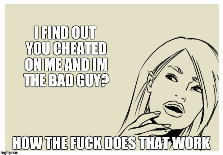 You cheated yet - Imgflip