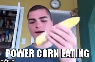 How to eat corn fast - Imgflip