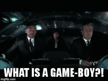 WHAT IS A GAME-BOY?!( Our current generation) - Imgflip