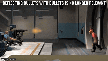 deflecting bullets with bullets is no longer relevant - Imgflip