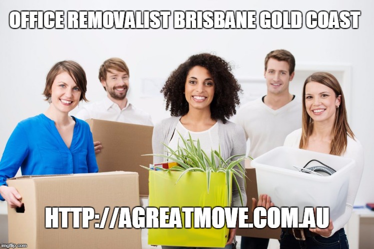 Office Removalist Brisbane Gold Coast - Imgflip