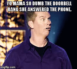 yo mama not too bright - Imgflip