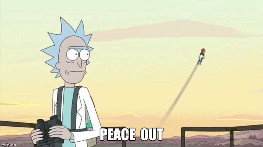 Image tagged in rick and morty,peace out - Imgflip