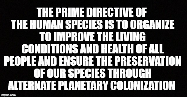The Prime Directive of Humanity - Imgflip