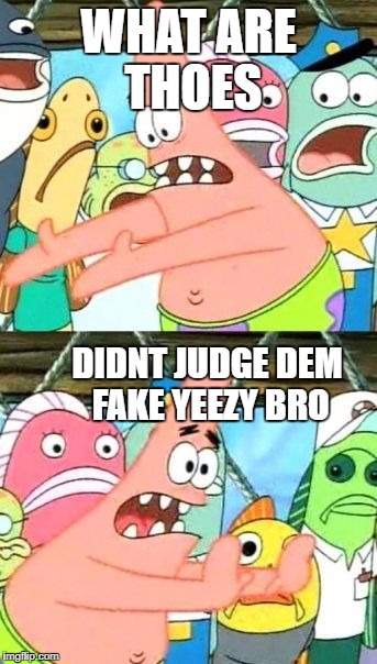 Put It Somewhere Else Patrick Meme - Imgflip