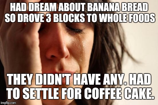First World Problems Meme - Imgflip