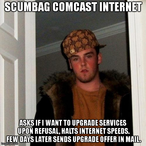 Scumbag comcast - Imgflip
