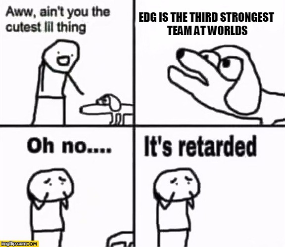 Oh no it's retarded! - Imgflip