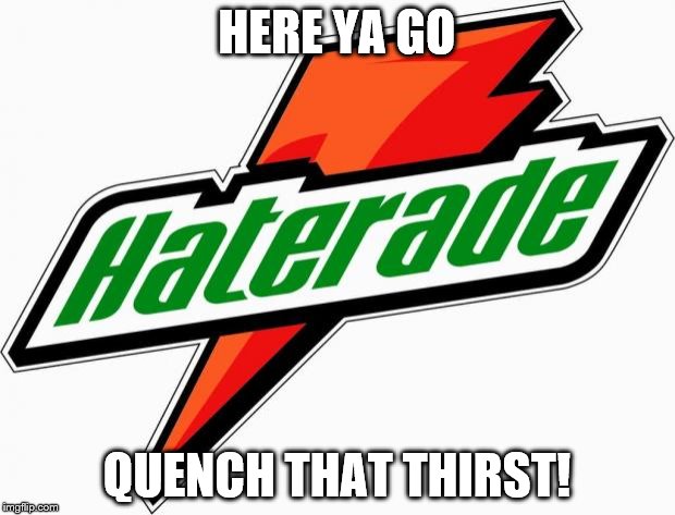 haterade - Imgflip