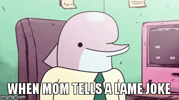 when mom tells a lame joke - Imgflip